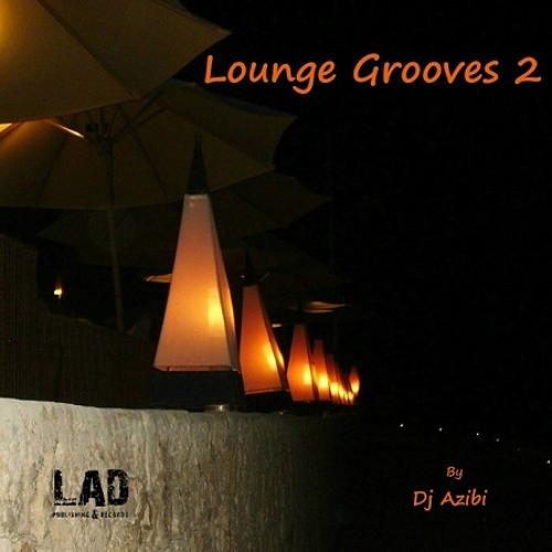 Stream Lounge Grooves 2 By Dj Azibi (Sampler Compilation) by DJ AZIBI ...