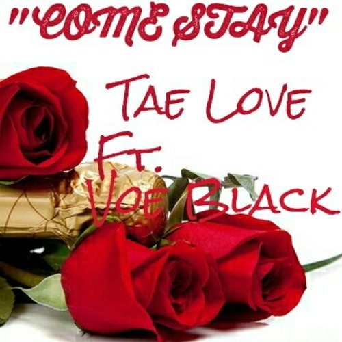 Stream "Come Stay" Tae Love Ft. Voe Black by Voe Black | Listen online ...