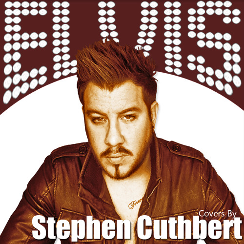 Stream Stephen Cuthbert | Listen to Elvis Presley Covers playlist ...