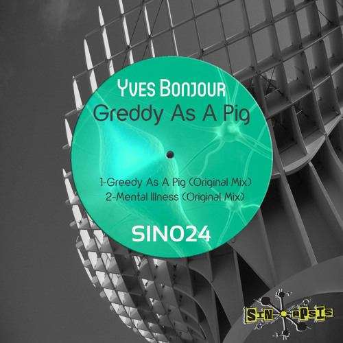 Stream SINAPSIS RECORDS | Listen to SIN024 - Yves Bonjour - Greedy As A ...