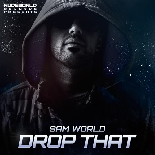 Stream Sam World - Drop That (Original Mix)*FREE DOWNLOAD* by SAM WORLD ...