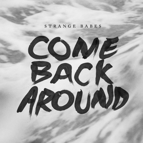Stream Come Back Around by Strange Babes | Listen online for free on ...