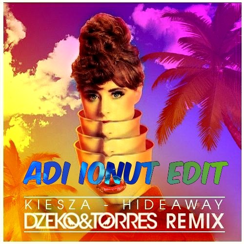 Stream Kiesza - Hideaway (Dzeko & Torres Remix) [Adi Ionut Edit] by ...