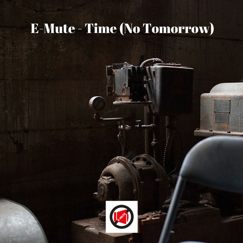 Stream E-Mute Time (No Tomorrow) by emutemusic | Listen online for free ...