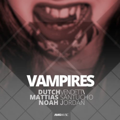 Stream Dutch Vendetta & Mattias Santucho feat. Noah Jordan- Vampires ...