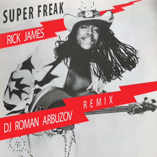 Stream Rick James - Super Freak (Dj Roman Arbuzov Remix) by Romanych30 ...