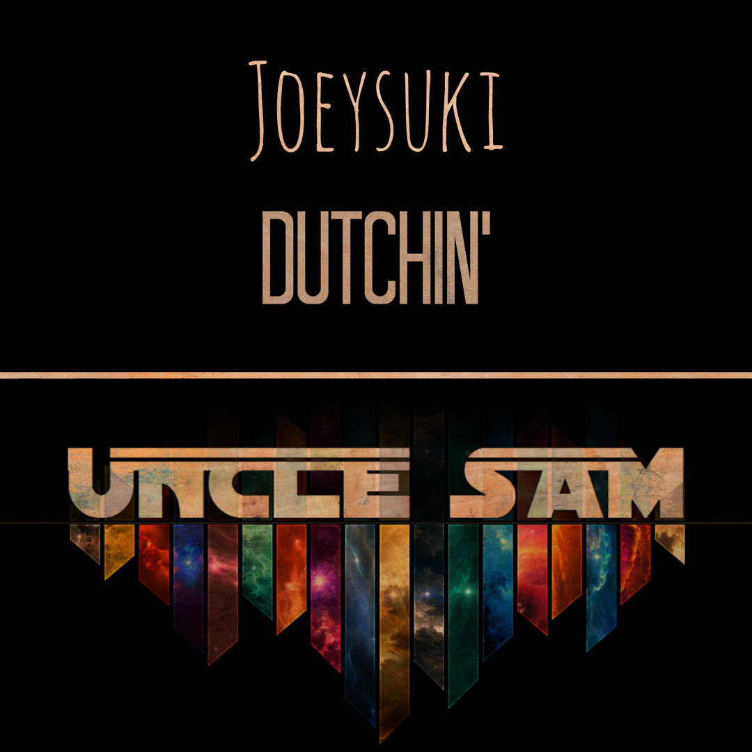 Stream JOEYSUKI - Dutchin' (Uncle Sam remix) [FREE DOWNLOAD AVAILABLE ...