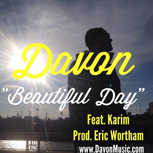 Stream Davon - Beautiful Day Feat. Karim (Prod. Eric Wortham II) by A ...