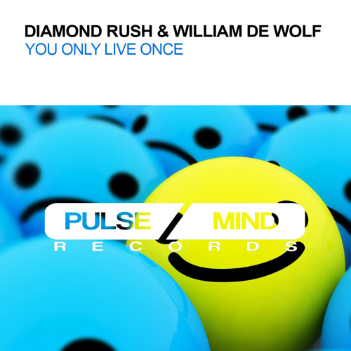 Stream Diamond Rush & William De Wolf - You Only Live Once (preview) by Pulse Mind Records ...