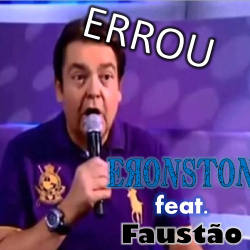Stream Errou (feat. Faustão) - Original Mix by Eronston | Listen online ...
