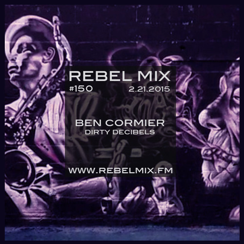 Stream Rebel Mix #150 ft Ben Cormier [Toronto] - Feb21.2015 by ...