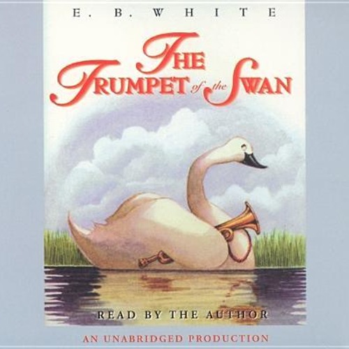Stream The Trumpet of the Swan by E.B. White, read by E.B. White by PRH ...