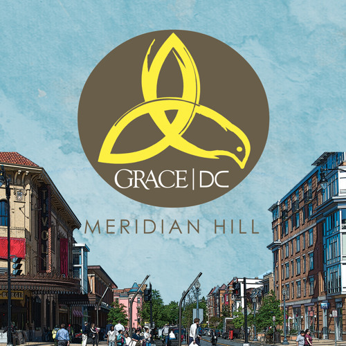 Stream Grace Meridian Hill: The Beginning of our Relationship with God ...
