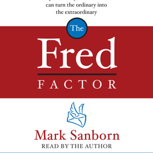 Stream The Fred Factor by Mark Sanborn, read by Mark Sanborn by PRH ...