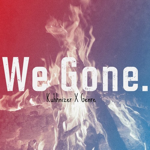 Stream 'We Gone' ft Genre by Kuni | Listen online for free on SoundCloud