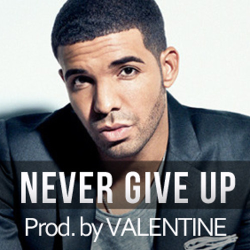 Stream Never Give Up (Drake Type Beat) w/Hook | VALENTINEBEATS.COM by ...