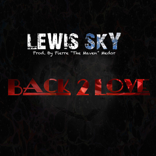 Stream Back 2 Love Lewis Sky by Lewis Sky | Listen online for free on ...