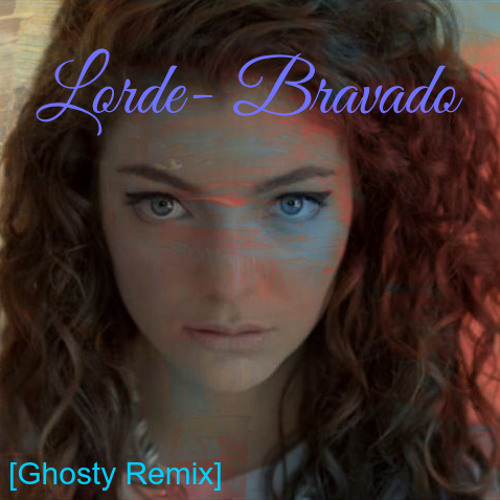 Stream Lorde-Bravado [I.M.Ghost Remix] by I.M.Ghost | Listen online for free on SoundCloud