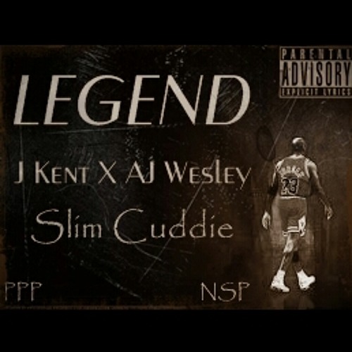 Stream J Kent & AJ Wesley ft. Slim Cuddie "LEGEND" by Project Platinum ...