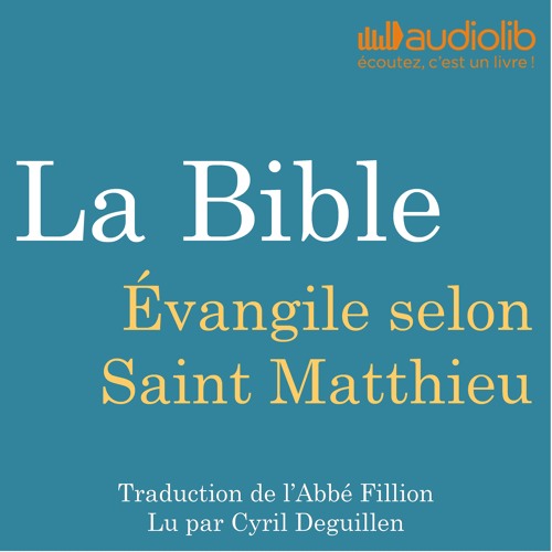 Stream Extrait "Évangile selon Saint Mathieu" issu de "La Bible", lu ...