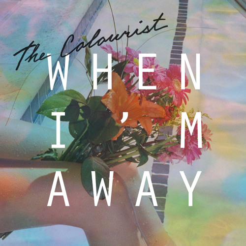 Stream The Colourist - When I'm Away by The Colourist | Listen online ...