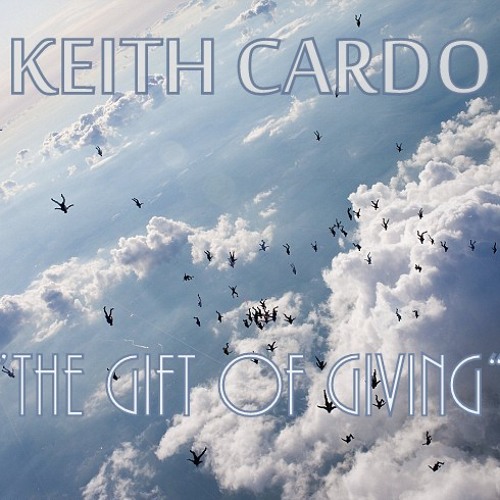 Stream Keith Cardo - The Gift Of Giving by keithcardo | Listen online ...