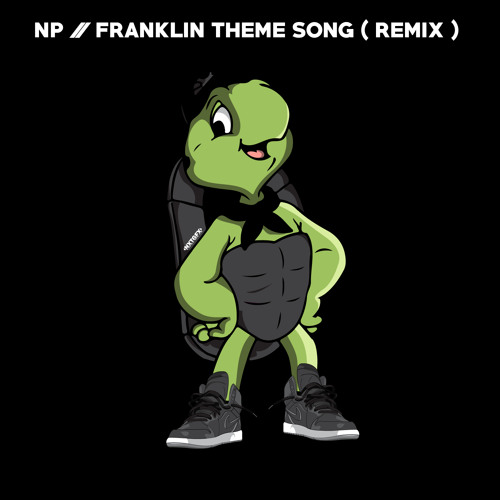 Stream NP // Franklin Theme Song ( REMIX ) by Nxtproductions | Listen ...