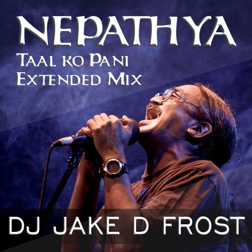 Stream Taal Ko Pani- DJ JAKE D FROST EXT by Jake D Frost | Listen ...
