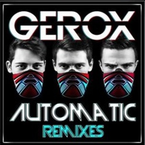 Stream GEROX Feat. Jake - Automatic (DEELAX Remix) [ROSTER MUSIC] by ...