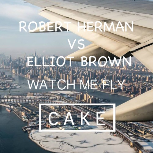 Stream Robert Herman Vs. Elliot Brown - Watch Me Fly by Repost | Listen ...