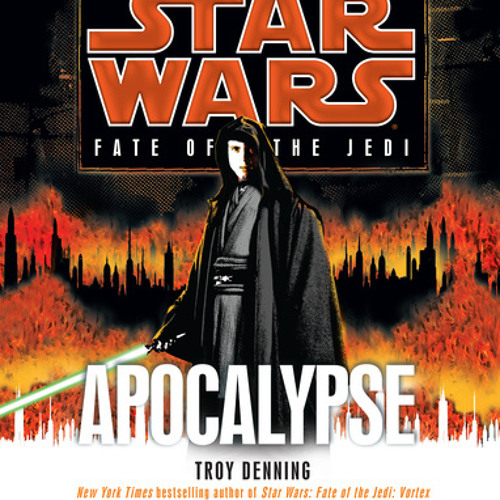 Stream Apocalypse: Star Wars (Fate of the Jedi) by Troy Denning, read ...