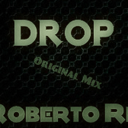 Stream Drop - Roberto Rdz (Original Mix)DEMO by Roberto Rdz DJ/Producer ...