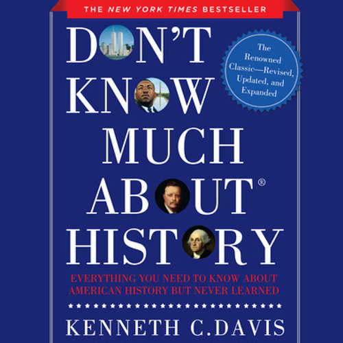 Stream Don't Know Much About History, Anniversary Edition by Kenneth C ...