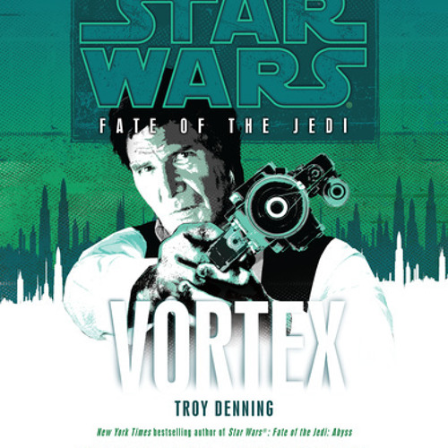 Stream Vortex: Star Wars (Fate of the Jedi) by Troy Denning, read by ...