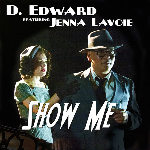 Stream Show Me (feat Jenna Lavoie) by Dale Edward Chung | Listen online ...