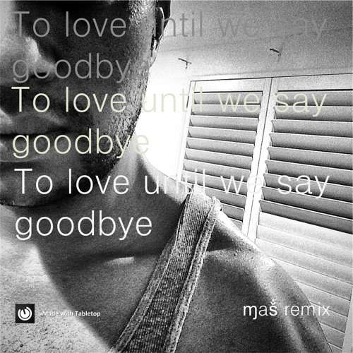 Stream To love until we say goodbye - remix by Tenobi | Listen online ...