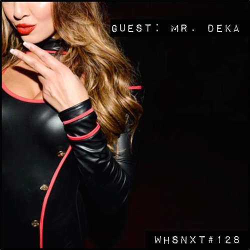 Stream [WHSNXT#128] Guest: Mr. Deka by WHO'S NEXT? | Listen online for free on SoundCloud