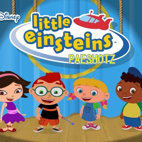 Stream Little Einsteins Theme Paeshotz Trap Remix By Paeshotz