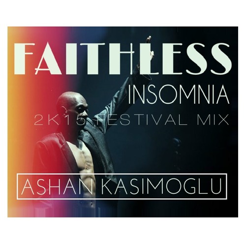 Stream FAITHLESS - INSOMNIA(2K15 Festival Mix) - Preview by The "QUE ...