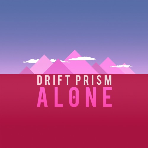 Stream Alone by Drift Prism | Listen online for free on SoundCloud