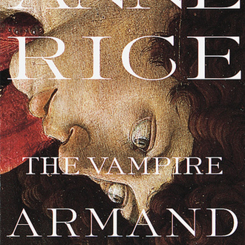 Stream The Vampire Armand by Anne Rice, read by Jonathan Marosz by PRH ...