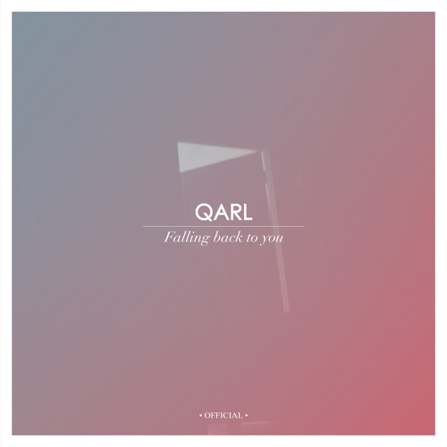 Stream QARL - Falling Back To You (Official Snippet) by QARL | Listen ...
