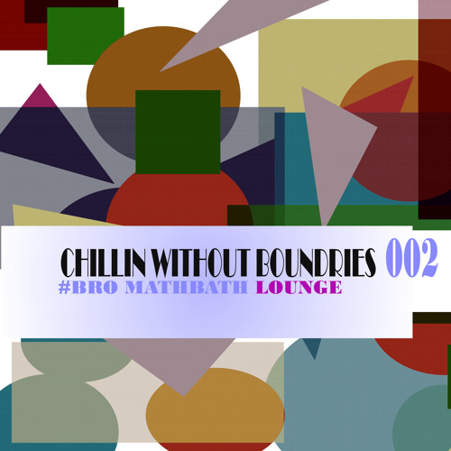 Stream Chillin Without Boundries 002 by Mathbath Lounge | Listen online ...