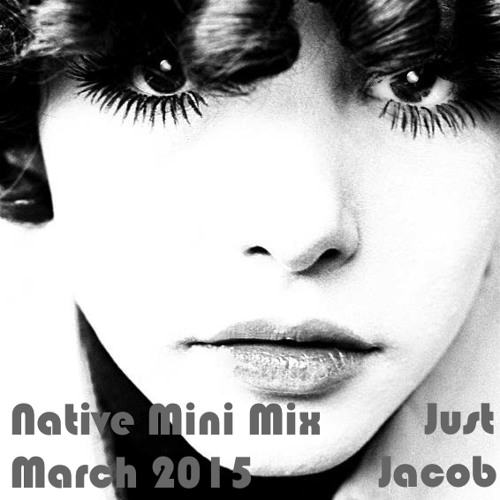 Stream Just Jacob - Native Mini Mix March 2015 by Just Jacob | Listen ...