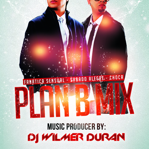 Stream Plan B Mix 2015 ( Fanatica Sensual - Sabado Alegre - Choca ...
