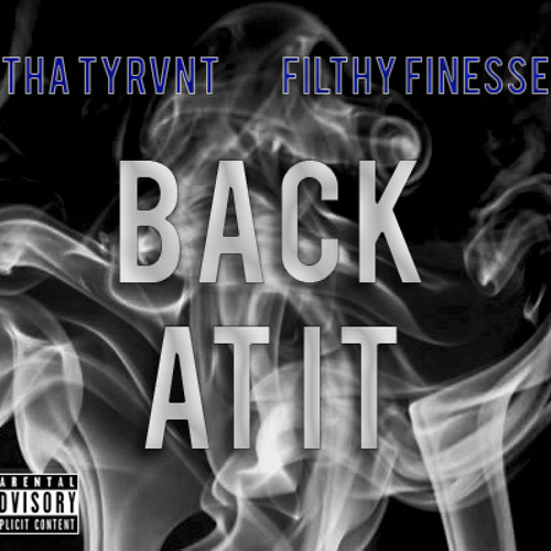 Stream THA TYRVNT X FILTHY FINESSE - Back At It Prod. PURPLFLAMEZ by ...