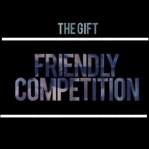 Stream Friendly Competition by The Gift | Listen online for free on ...