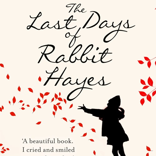 Stream The Last Days of Rabbit Hayes by Anna McPartlin by Richard ...