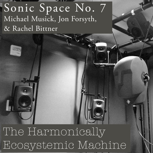 Stream The Harmonically Ecosystemic System; Sonic Space No. 7 by ...