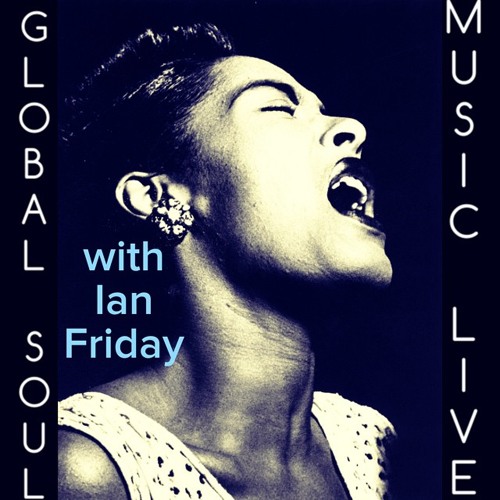Stream Global Soul Music Live with Ian Friday 3-3-15 by Ian Friday ...